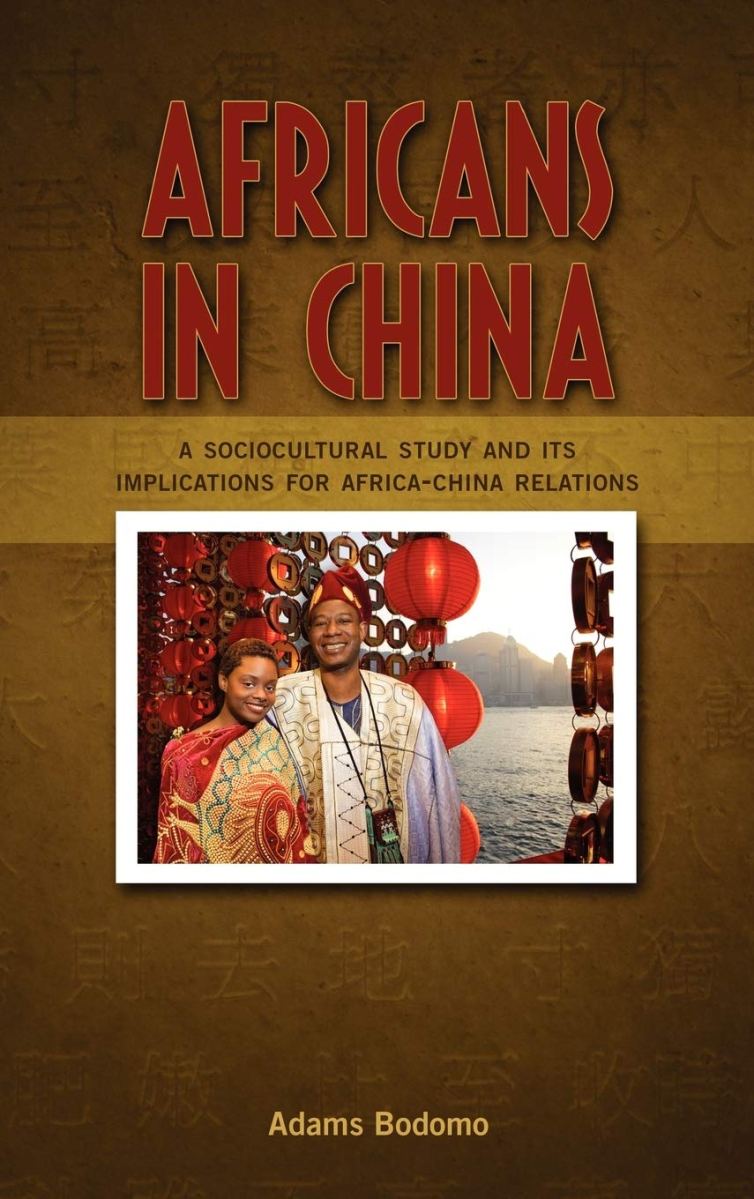 Africans in China: A Sociocultural Study and Its Implications for ...
